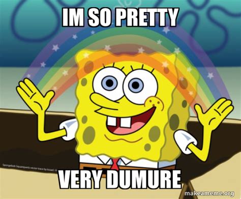 Im So Pretty Very Dumure Rainbow Spongebob Meme Generator