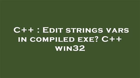 C Edit Strings Vars In Compiled Exe C Win32 Youtube