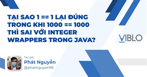 Tại Sao 1 1 Lại đúng Trong Khi 1000 1000 Thì Sai Với Integer Wrappers Trong Java
