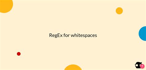 RegEx For Whitespaces
