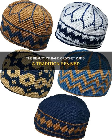 The Beauty Of Hand Crochet Kufis A Tradition Revived Cycrochet