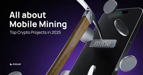 Mobile Mining Top Crypto Projects In 2025