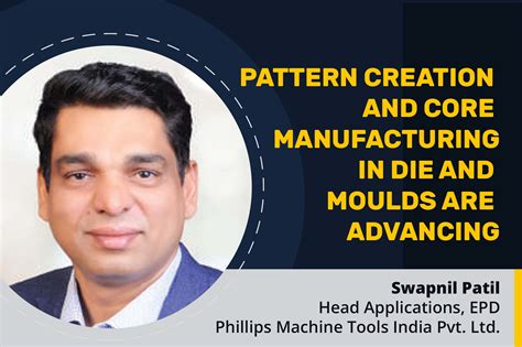 pattern creation and core manufacturing in die and moulds are advancing oem update