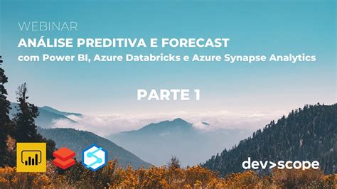 Análise Preditiva E Forecast Com Power Bi Databricks E Synapse
