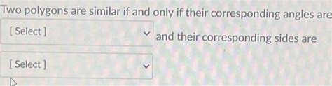 Two Polygons Are Similar If And Only If Their Corresponding Angles Are Select And The Math