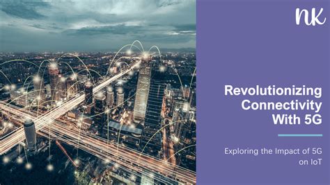 The Transformative Impact Of 5g On Connectivity And Iot