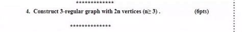 Solved 4 Construct 3 Regular Graph With 2n