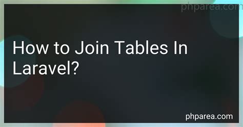 How To Join Tables In Laravel In 2025