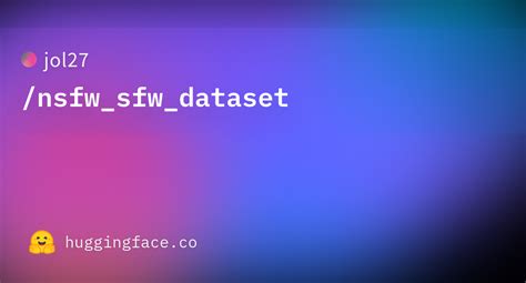 Jol27 Nsfw Sfw Dataset · Datasets At Hugging Face