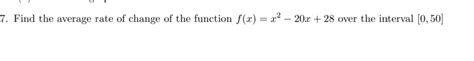 Solved Find The Average Rate Of Change Of The Function Chegg