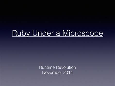 Ruby Under A Microscope Speaker Deck