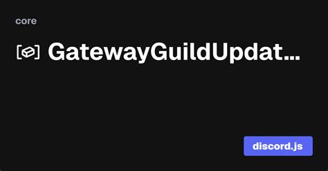 gatewayguildupdatedispatch core main discord js