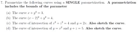 Solved Parametrize The Following Curves Using A SINGLE Chegg