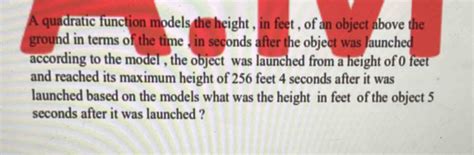 solved a quadratic function models the height in feet of an object above the ground in