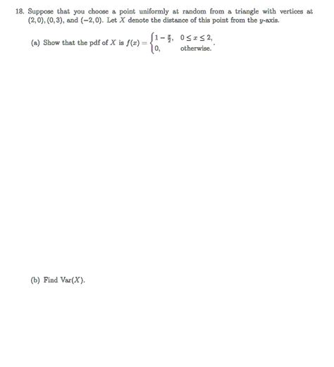 Solved 18 Suppose That You Choose A Point Uniformly At Random From A