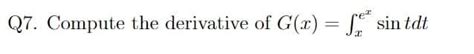 Solved Q Compute The Derivative Of G X S Sin Tdt Chegg