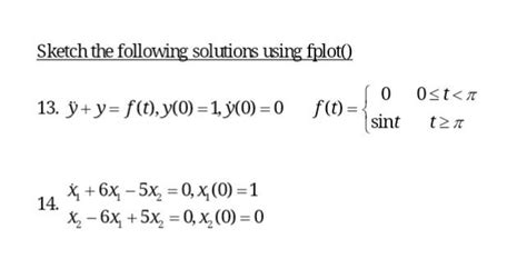 solved sketch the following solutions using fplot 13