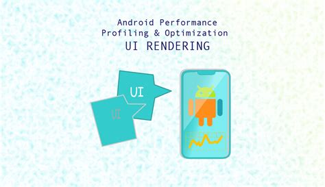 Android Performance Optimization Ui Rendering Shipbook Blog