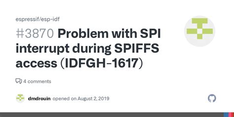 Problem With Spi Interrupt During Spiffs Access Idfgh 1617 · Issue 3870 · Espressifesp Idf