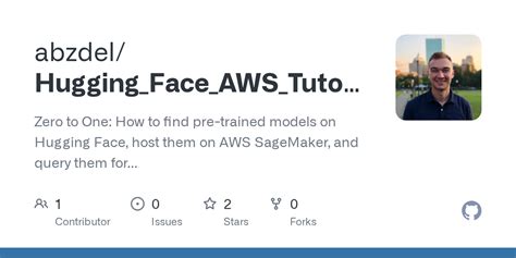 Github Abzdel Hugging Face Aws Tutorial Zero To One How To Find Pre Trained Models On