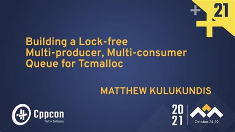 Building A Lock Free Multi Producer Multi Consumer Queue For Tcmalloc