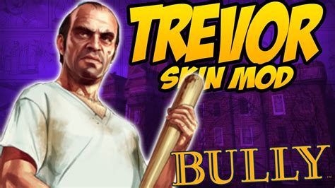 Trevor Philips Mod Bullyse Youtube