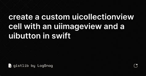 Gistlib Create A Custom Uicollectionview Cell With An Uiimageview And