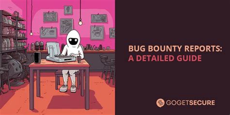 Bug Bounty Reports A Detailed Guide Examples And Templates