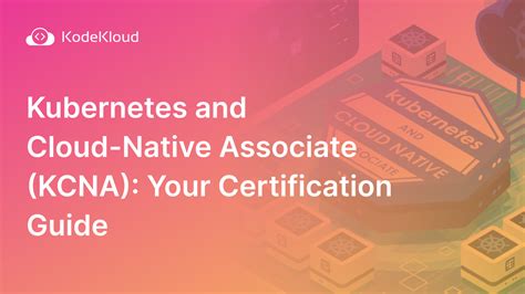 Kubernetes And Cloud Native Associate Kcna Course Guide