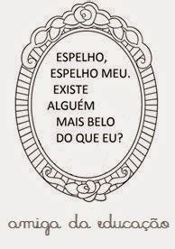 Espelho Espelho Meu ~ Atividades Escolares