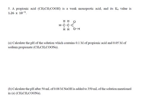 Solved 5 A Propionic Acid Ch3ch2cooh Is A Weak Monoprotic