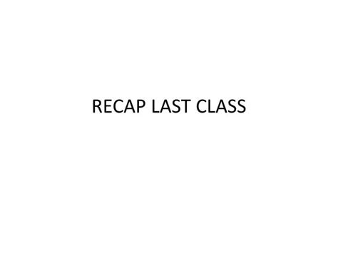 Ppt Recap Last Class Powerpoint Presentation Free Download Id1986837