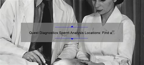 Quest Diagnostics Sperm Analysis Locations Find A Convenient Spot Sperm Blog