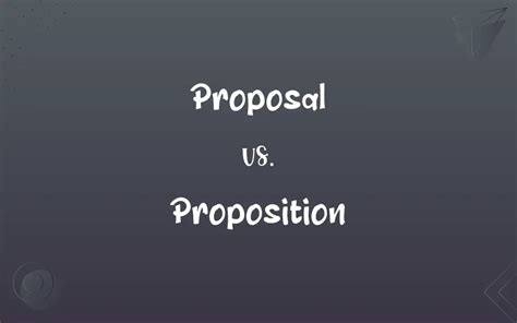 Proposal Vs Proposition Whats The Difference