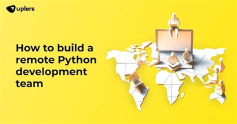 how to build a remote python development team by kritika verma medium