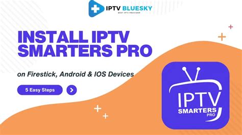 How To Install IPTV Smarters Pro On Firestick IOS Android Easy Steps IPTV BlueSky
