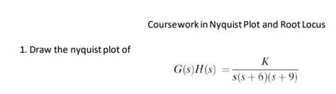 solved coursework in nyquist plot and root locus 1 draw the