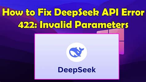 Troubleshooting Deepseek Api Error 422 Invalid Parameters Solution