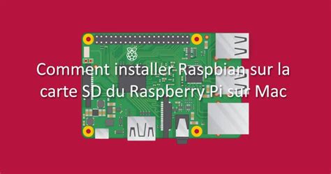 Comment Installer Raspbian Sur Le Raspberry Pi Depuis Un Mac Avec ApplePi Baker