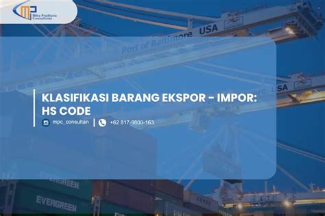 Klasifikasi Barang Ekspor Impor Pengertian Hs Code Tujuan Hs Code