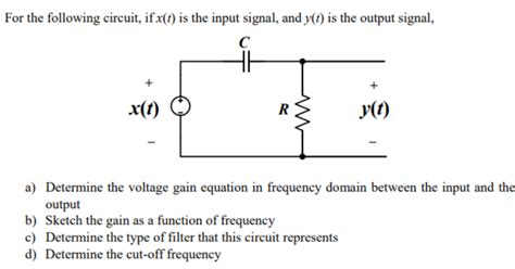 Solved For The Following Circuit If X T Is The Input Chegg Com