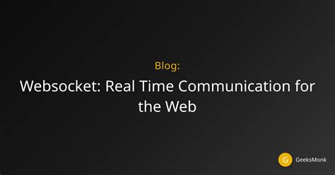 Websocket Real Time Communication For The Web