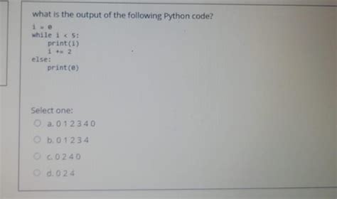 Solved What Is The Output Of The Following Python Code 1e