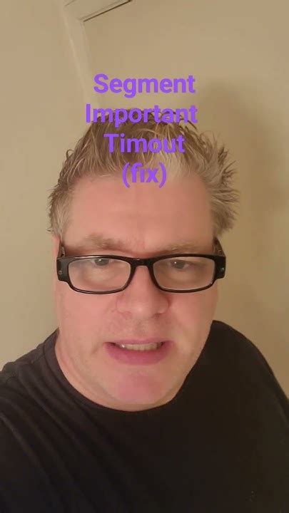 segment import timeout fix segmentimporttimeout shortsvideo
