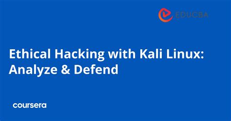 Ethical Hacking With Kali Linux Analyze And Defend Coursera