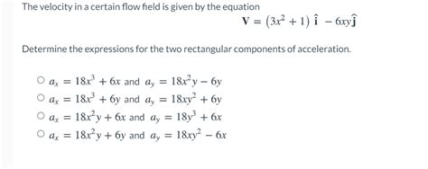 Solved The Velocity In A Certain Flow Field Is Given By The Chegg Com