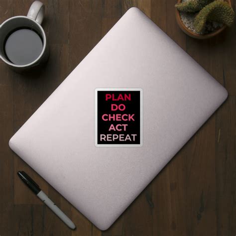 Lean Six Sigma Plan Do Check Act Pdca Pdca Sticker Teepublic