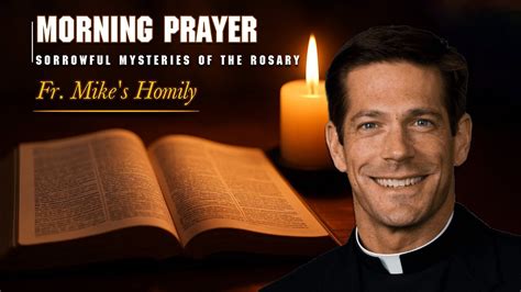 Start Your Day With The Rosary With Father Mike Morning Prayer For