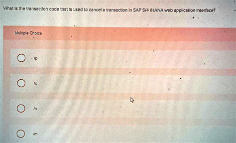 Solved What Is The Transaction Code That Is Used To Cancel A Transaction In Sap S 4 Hana Web