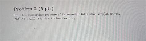 Solved Prove The Memoryless Property Of Exponential